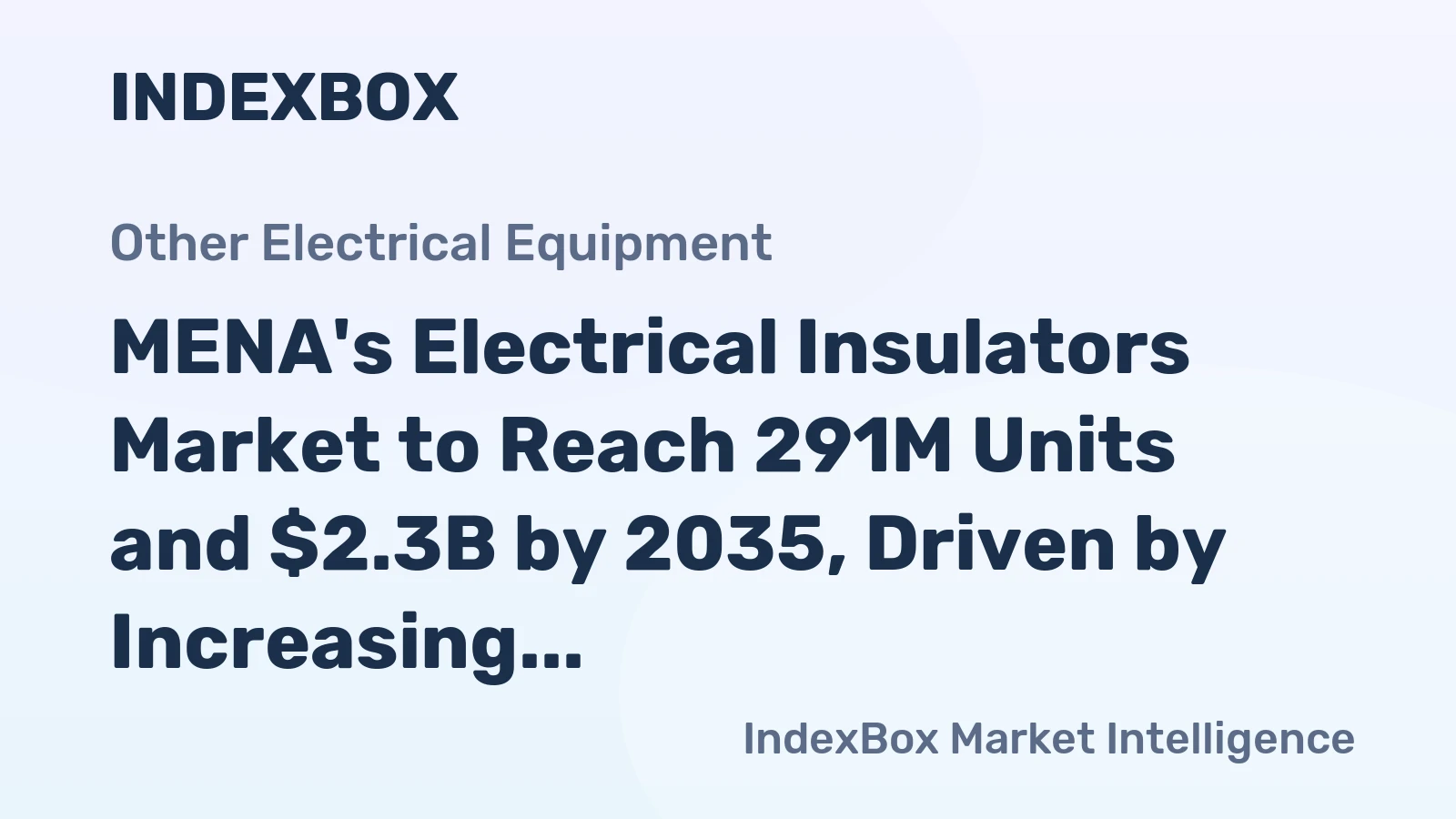 MENA's Electrical Insulators Market to Reach 291M Units and $2.3B by 2035, Driven by Increasing Demand
