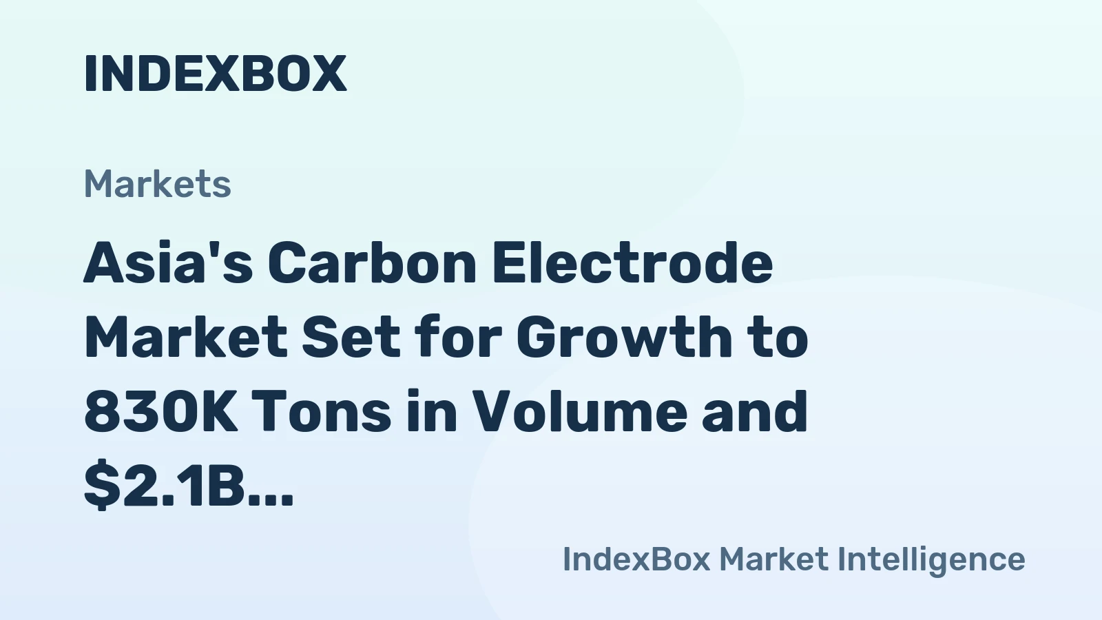 Asia's Carbon Electrode Market Set for Growth to 830K Tons in Volume and $2.1B in Value