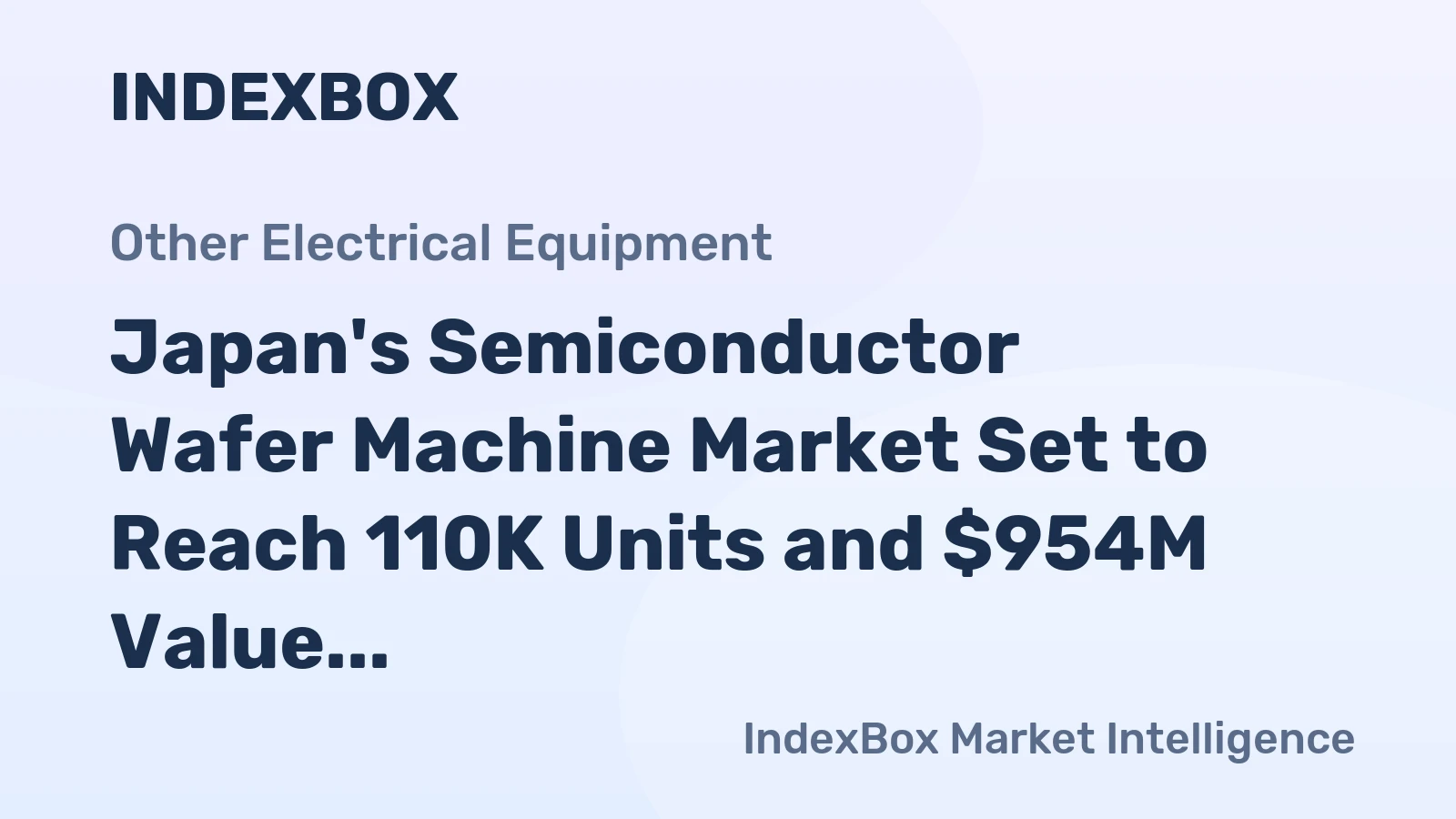 Japan's Semiconductor Wafer Machine Market Set to Reach 110K Units and $954M Value