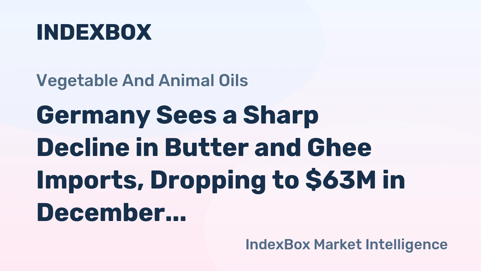 Germany Sees a Sharp Decline in Butter and Ghee Imports, Dropping to $63M in December 2023