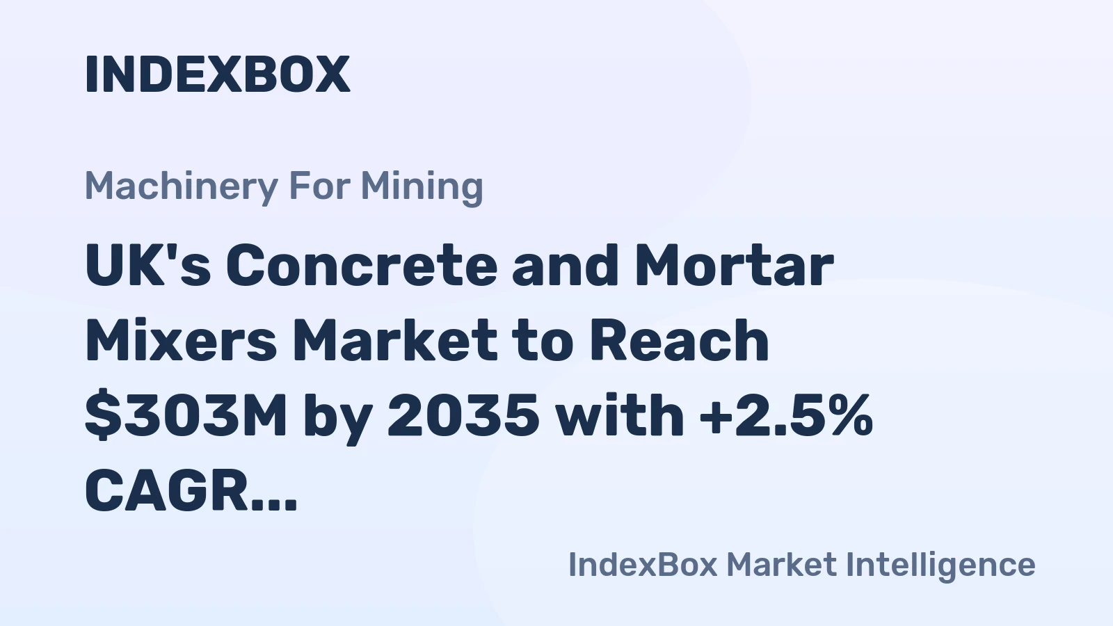 UK's Concrete and Mortar Mixers Market to Reach $303M by 2035 with +2.5% CAGR