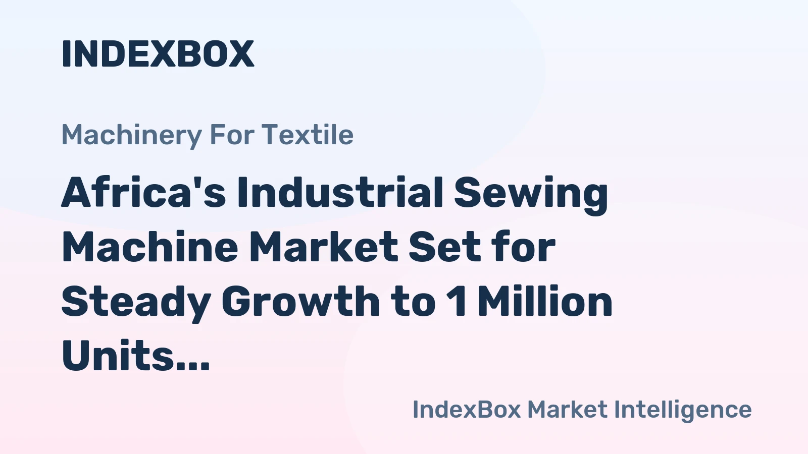 Africa's Industrial Sewing Machine Market Set for Steady Growth to 1 Million Units and $519 Million