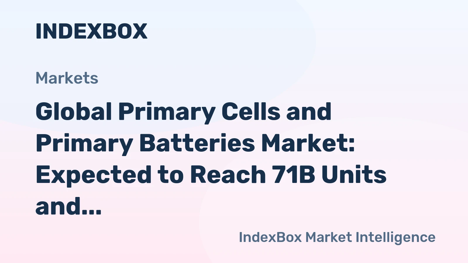 Global Primary Cells and Primary Batteries Market: Expected to Reach 71B Units and $34.9B by 2035