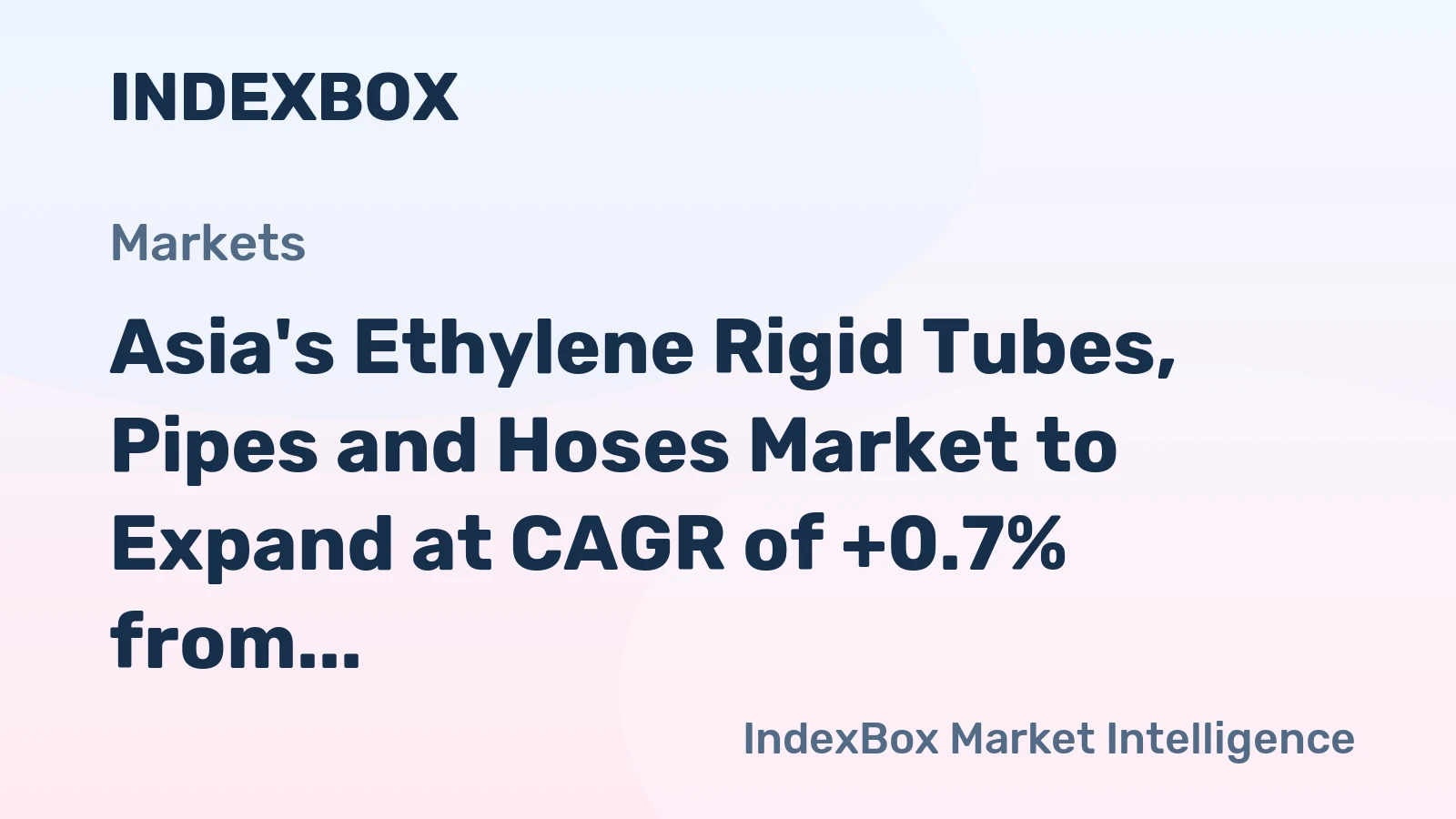 Asia's Ethylene Rigid Tubes, Pipes and Hoses Market to Expand at CAGR of +0.7% from 2024 to 2035