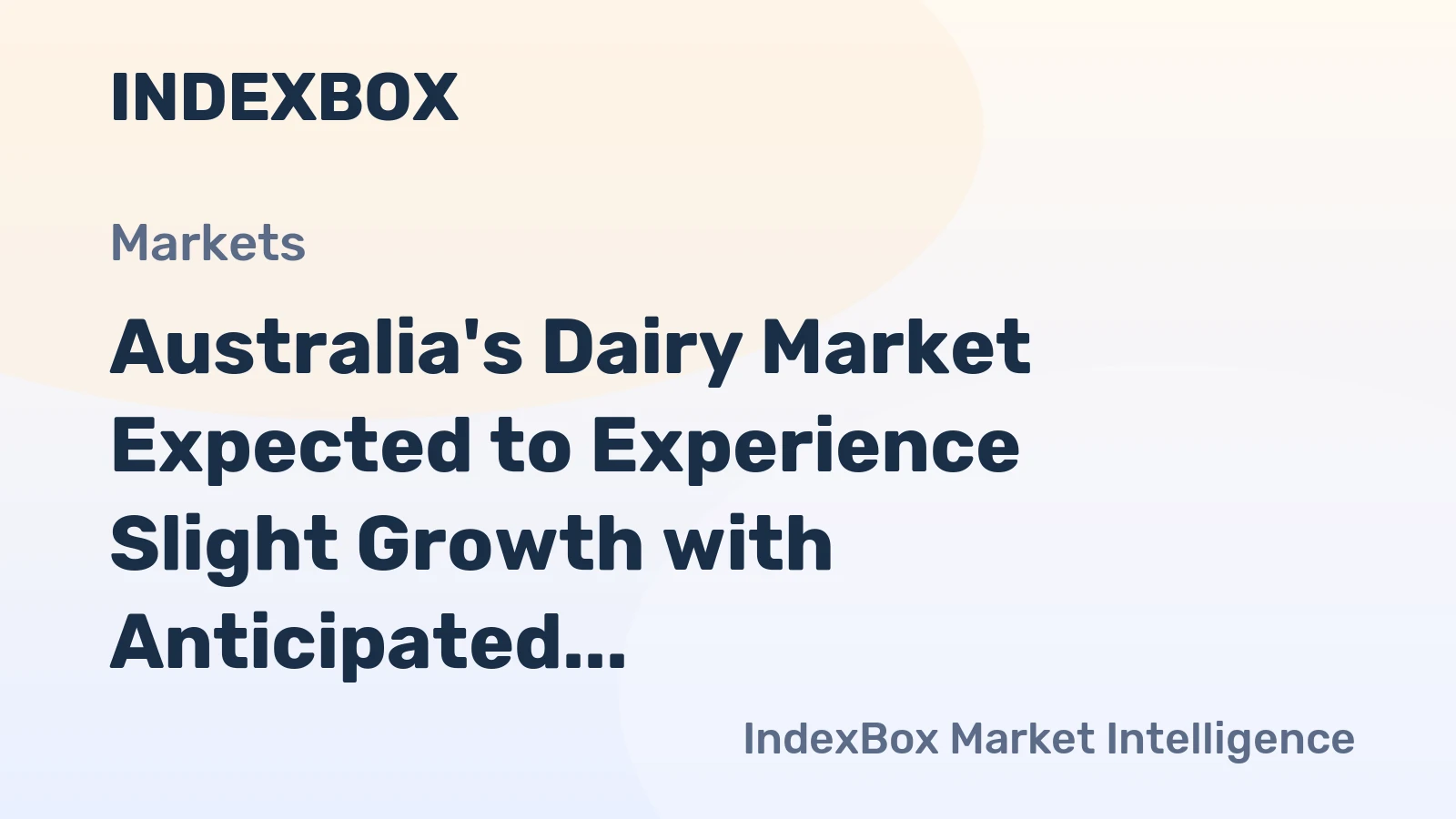 Australia's Dairy Market Expected to Experience Slight Growth with Anticipated CAGR of +0.1%