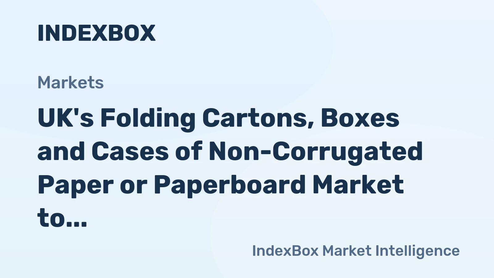 UK's Folding Cartons, Boxes and Cases of Non-Corrugated Paper or Paperboard Market to Reach 926K Tons and $5.8B by 2035