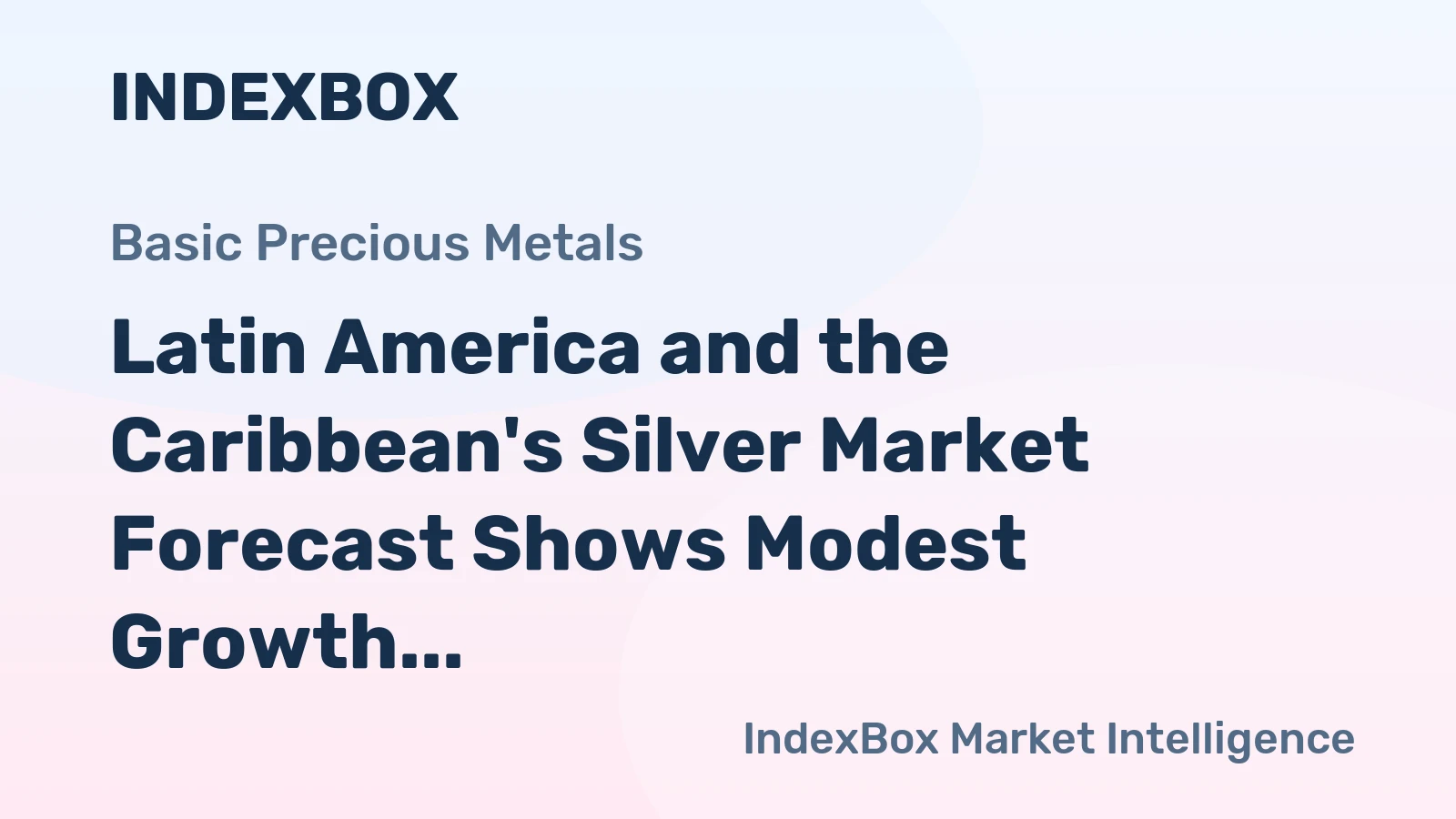 Latin America and the Caribbean's Silver Market Forecast Shows Modest Growth With a 1.0% CAGR in Value