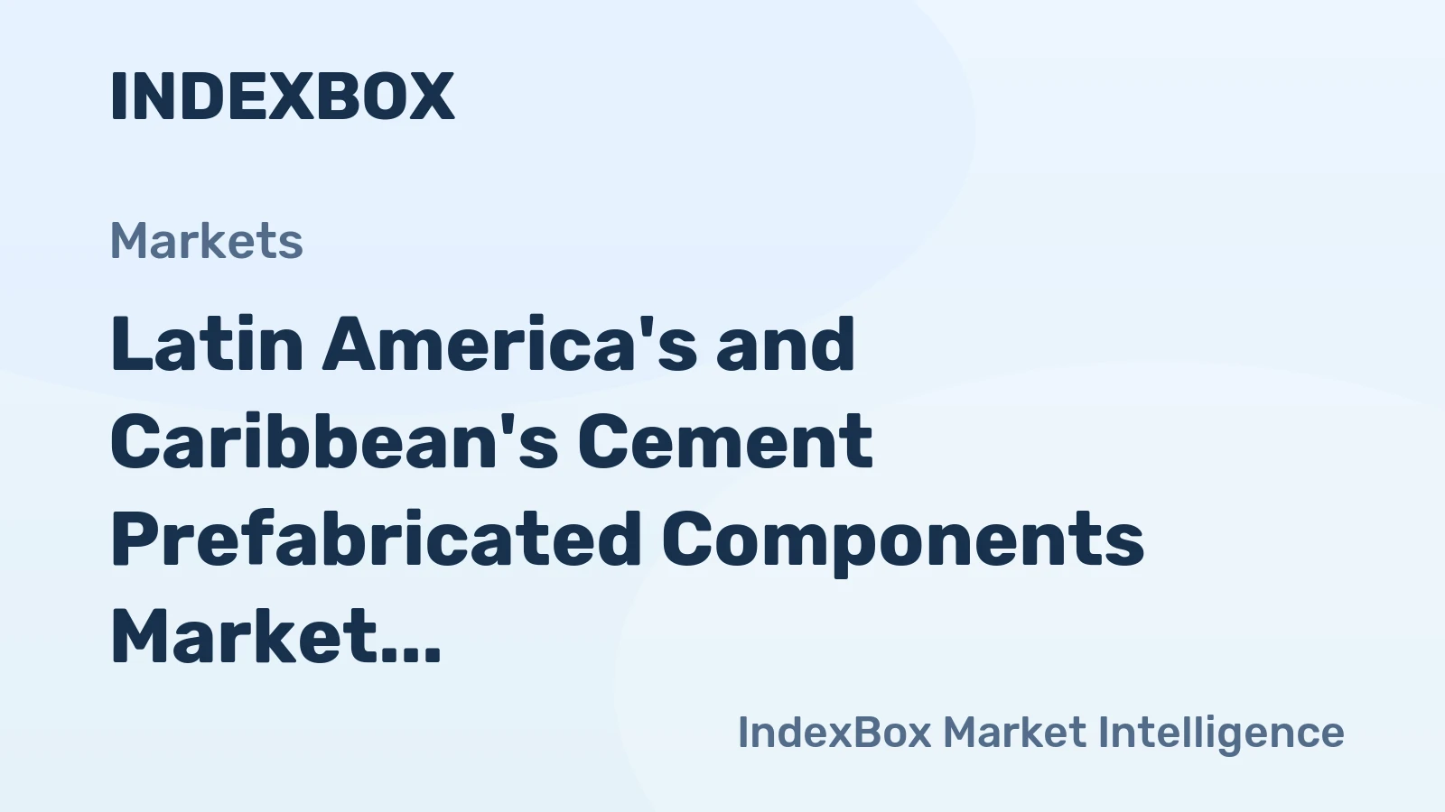 Latin America's and Caribbean's Cement Prefabricated Components Market to Reach 74M Tons and $52.7B by 2035
