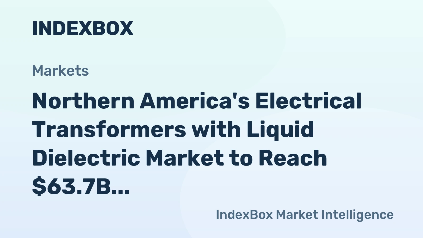 Northern America's Electrical Transformers with Liquid Dielectric Market to Reach $63.7B by 2035