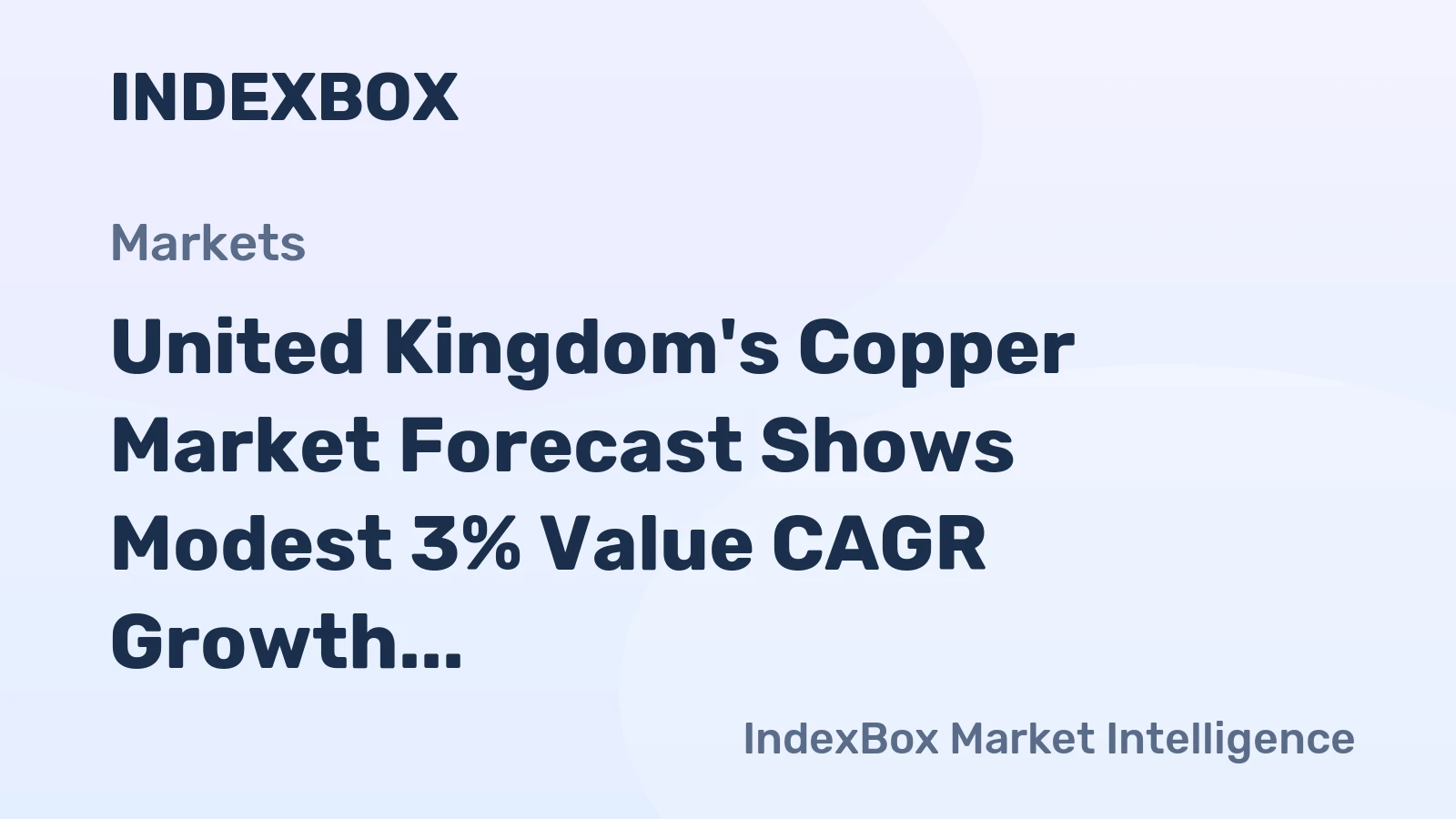 United Kingdom's Copper Market Forecast Shows Modest 3% Value CAGR Growth Despite Recent Contraction