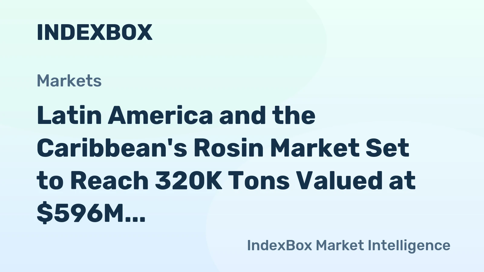 Latin America and the Caribbean's Rosin Market Set to Reach 320K Tons Valued at $596M