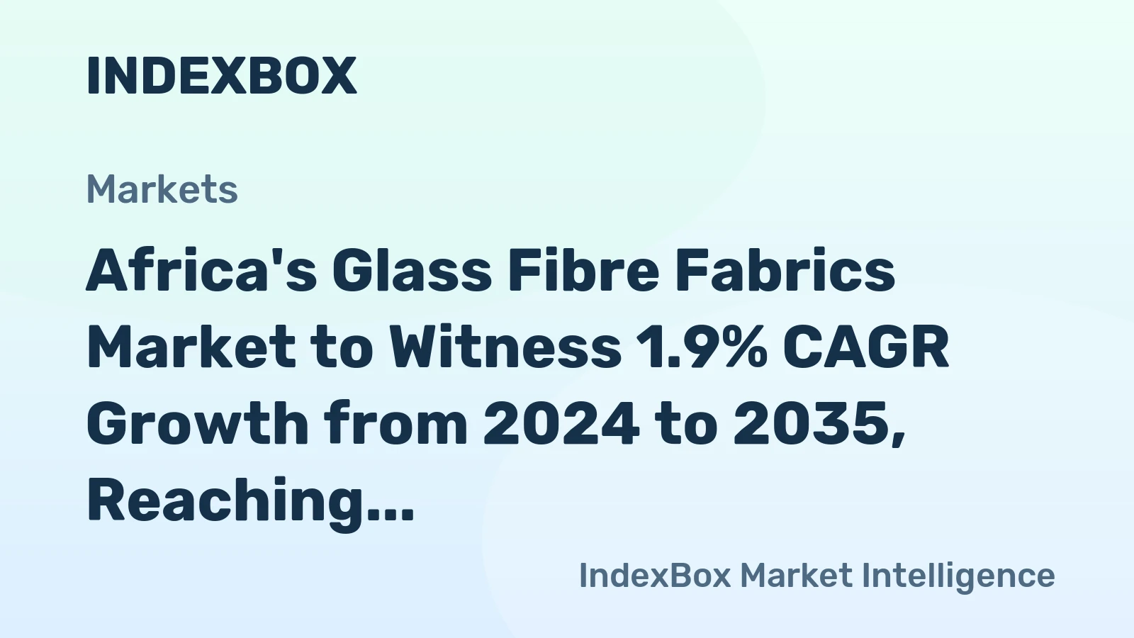 Africa's Glass Fibre Fabrics Market to Witness 1.9% CAGR Growth from 2024 to 2035, Reaching $1.8B