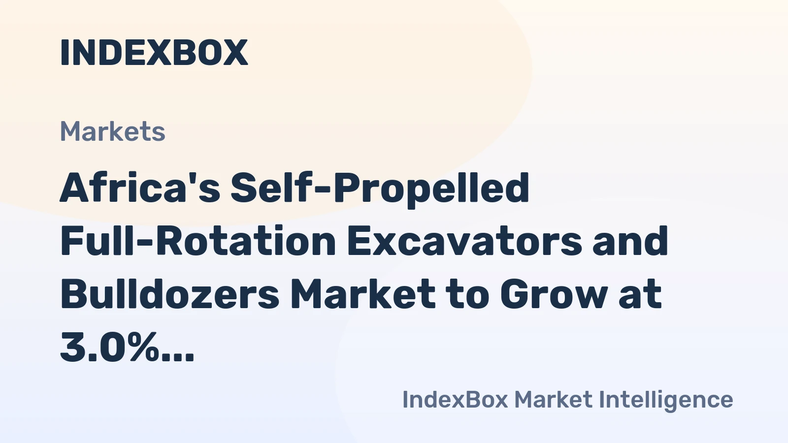 Africa's Self-Propelled Full-Rotation Excavators and Bulldozers Market to Grow at 3.0% CAGR