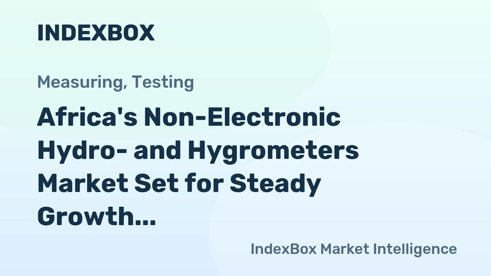 Africa's Non-Electronic Hydro- and Hygrometers Market Set for Steady Growth with 2.7% CAGR in Value