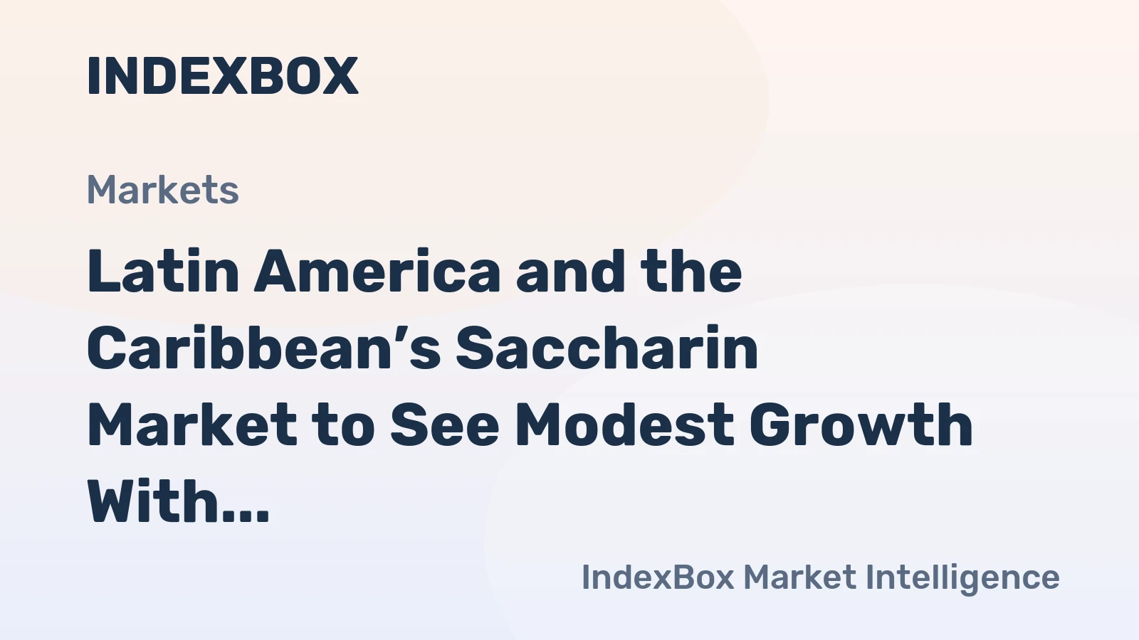 Latin America and the Caribbean’s Saccharin Market to See Modest Growth With a 1.1% CAGR
