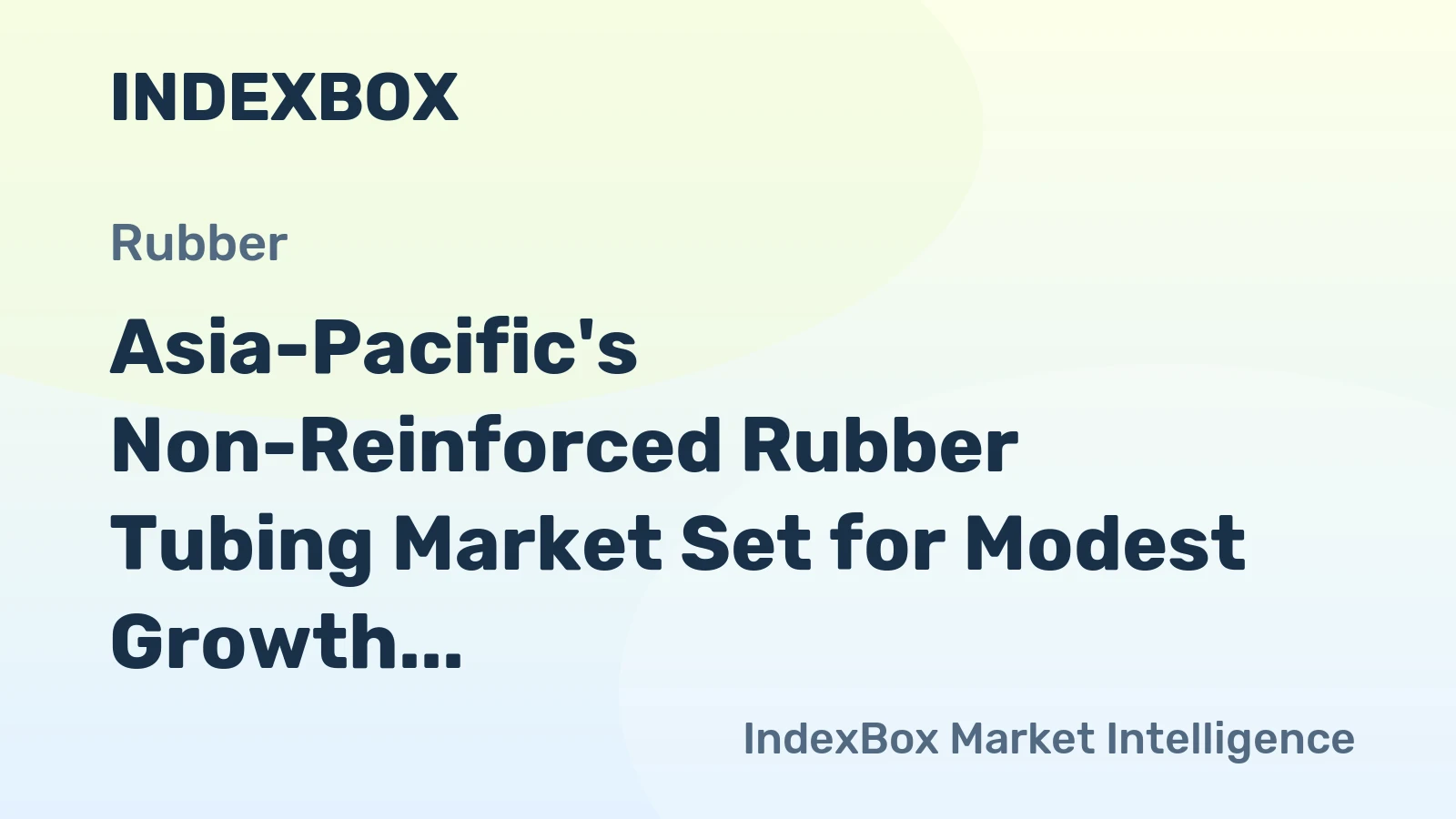 Asia-Pacific's Non-Reinforced Rubber Tubing Market Set for Modest Growth with a +0.9% CAGR in Value