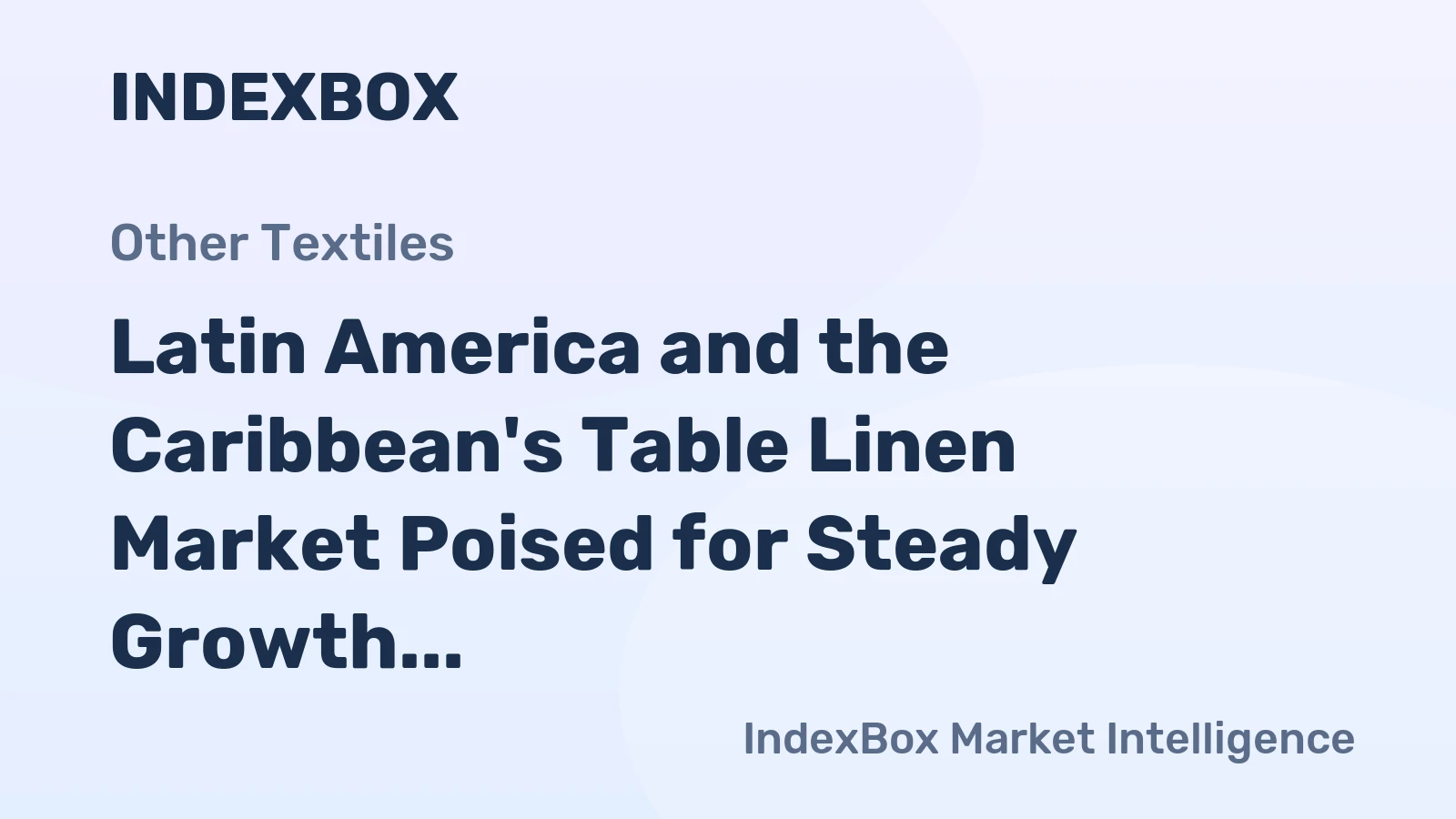 Latin America and the Caribbean's Table Linen Market Poised for Steady Growth with a 1.1% CAGR in Value