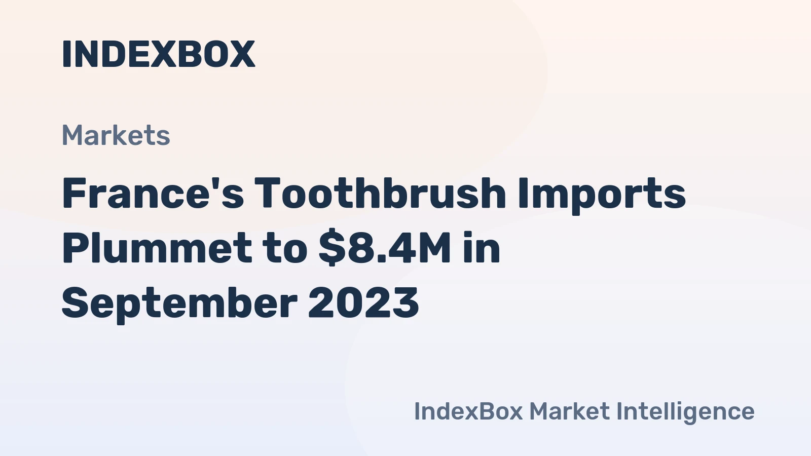 France's Toothbrush Imports Plummet to $8.4M in September 2023