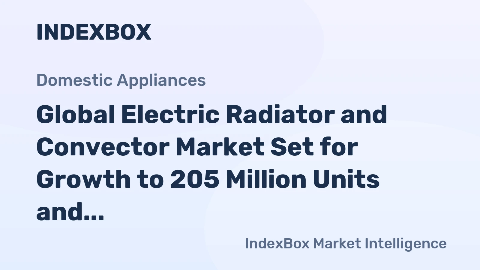 Global Electric Radiator and Convector Market Set for Growth to 205 Million Units and $7 Billion
