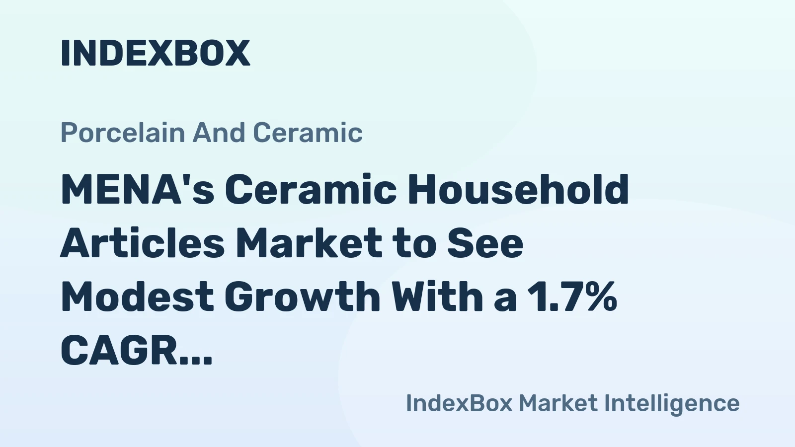 MENA's Ceramic Household Articles Market to See Modest Growth With a 1.7% CAGR in Value