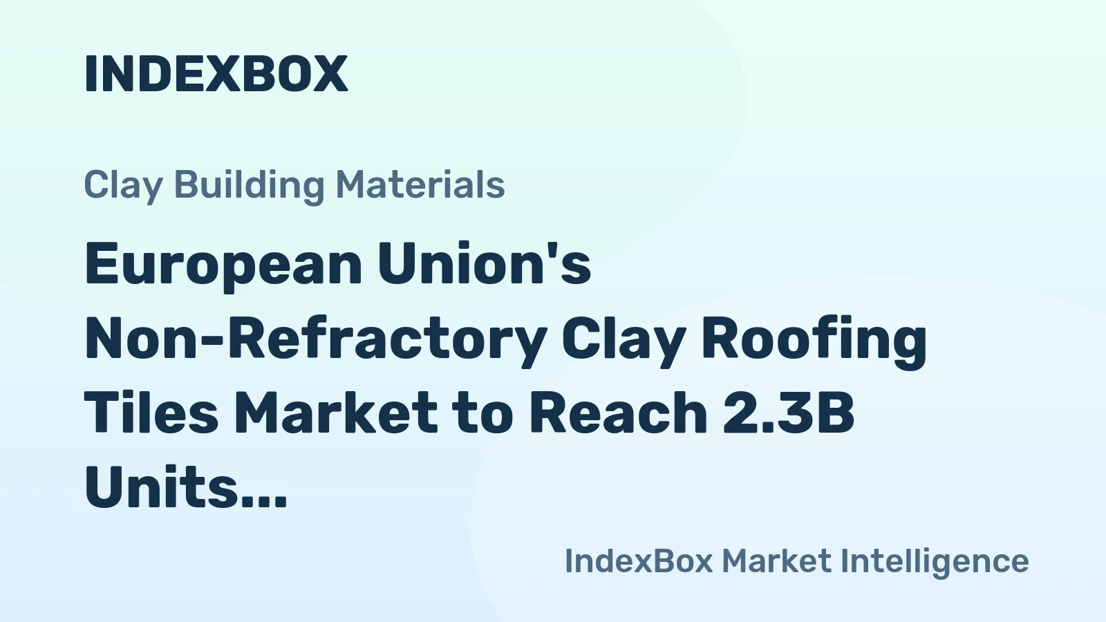 European Union's Non-Refractory Clay Roofing Tiles Market to Reach 2.3B Units by 2035, Valued at $3.2B