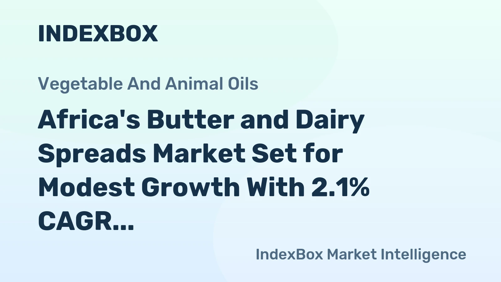 Africa's Butter and Dairy Spreads Market Set for Modest Growth With 2.1% CAGR in Value