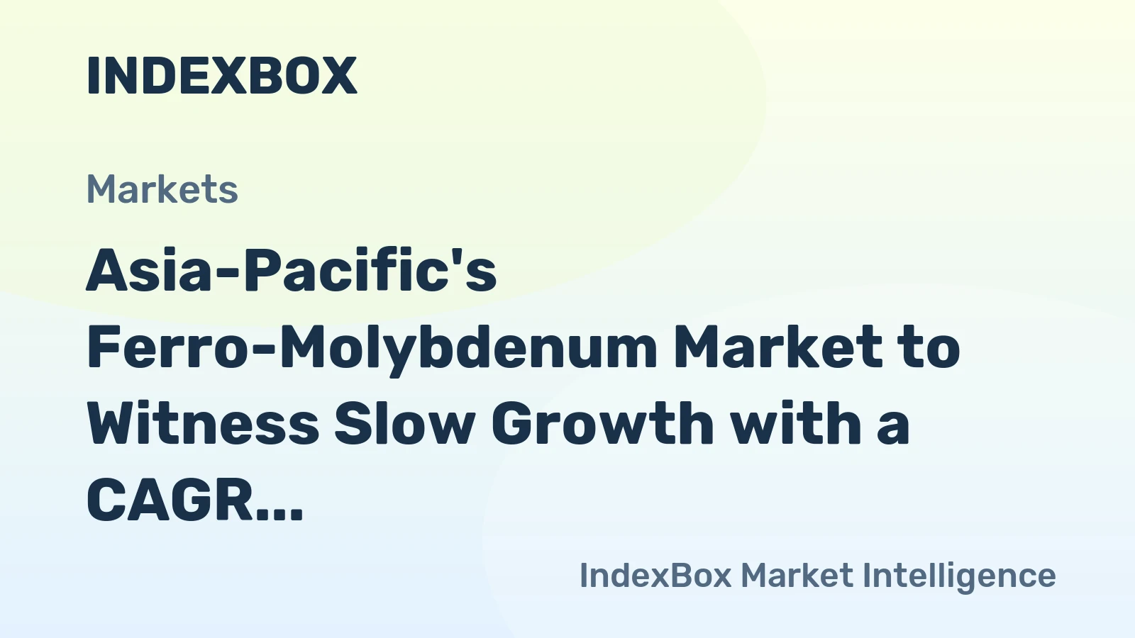 Asia-Pacific's Ferro-Molybdenum Market to Witness Slow Growth with a CAGR of +1.1% through 2035