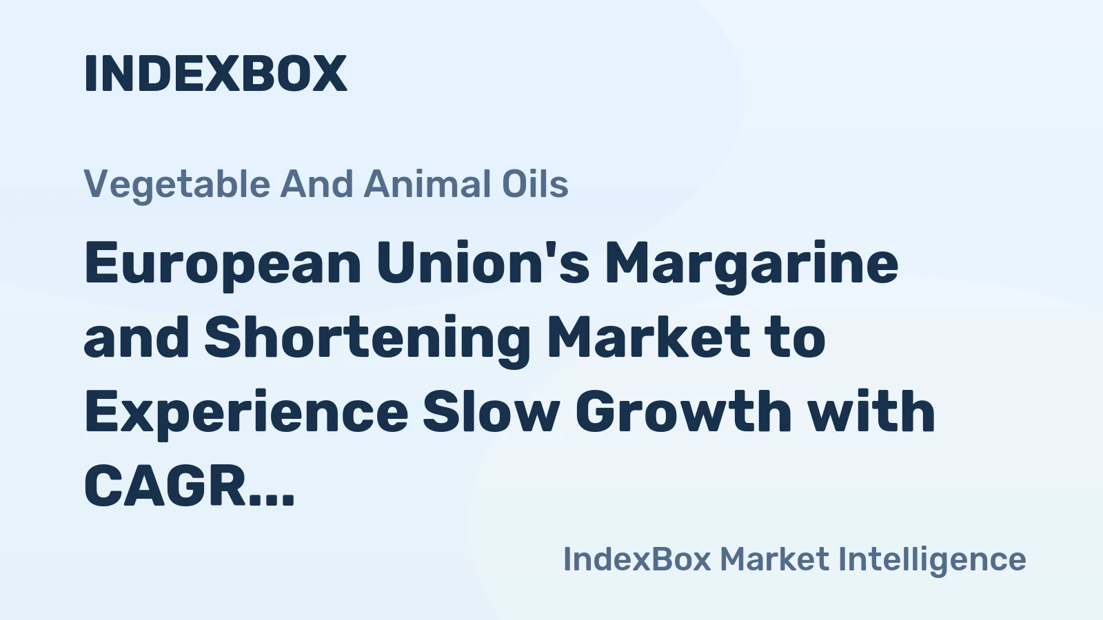 European Union's Margarine and Shortening Market to Experience Slow Growth with CAGR of +0.3% Over Next Decade