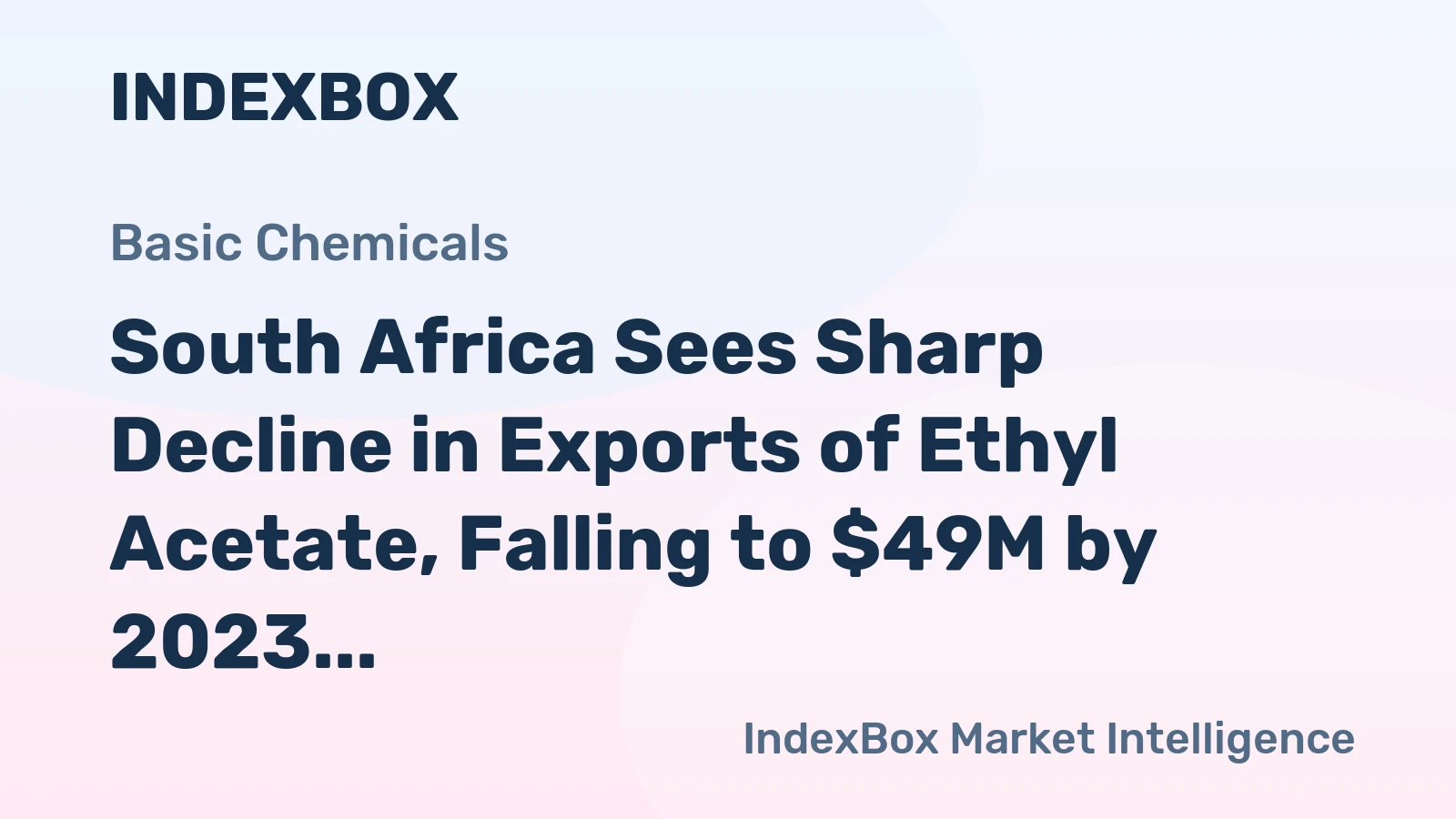 South Africa Sees Sharp Decline in Exports of Ethyl Acetate, Falling to $49M by 2023.