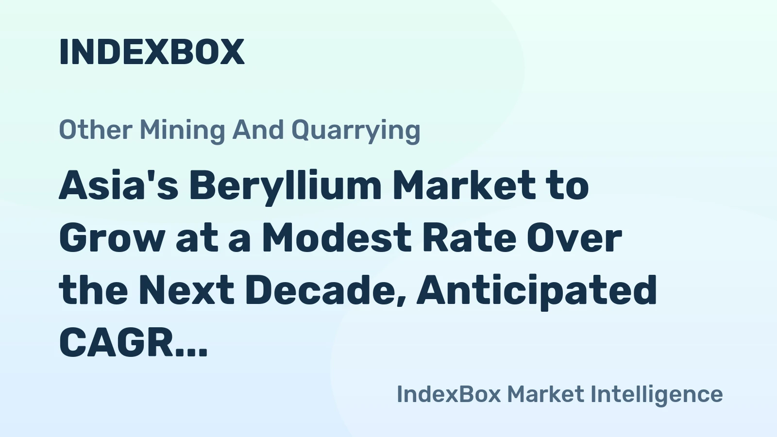 Asia's Beryllium Market to Grow at a Modest Rate Over the Next Decade, Anticipated CAGR of +0.1%