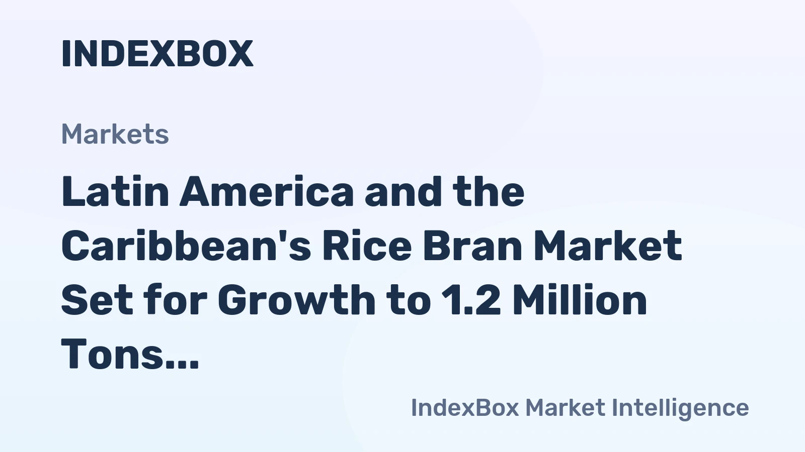 Latin America and the Caribbean's Rice Bran Market Set for Growth to 1.2 Million Tons and $244 Million