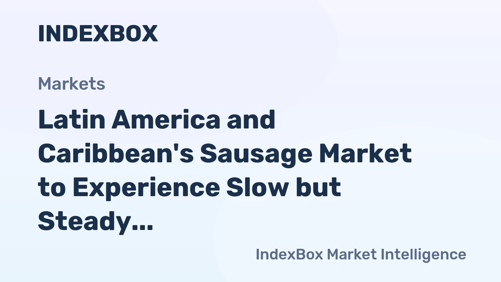 Latin America and Caribbean's Sausage Market to Experience Slow but Steady Growth with +0.6% CAGR
