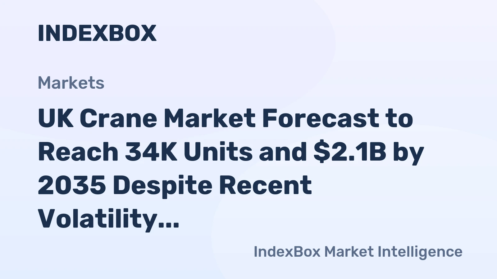 UK Crane Market Forecast to Reach 34K Units and $2.1B by 2035 Despite Recent Volatility