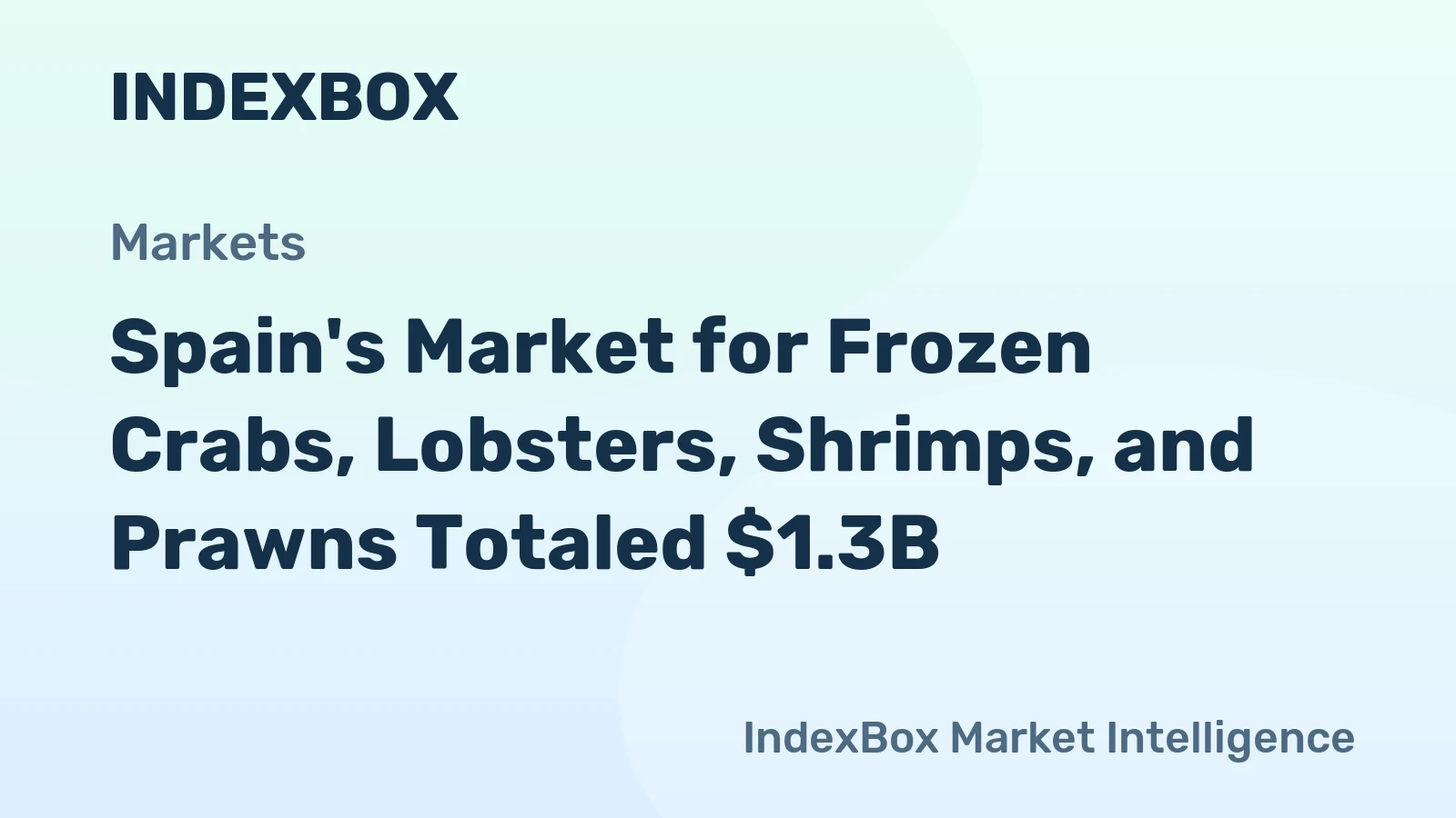 Spain's Market for Frozen Crabs, Lobsters, Shrimps, and Prawns Totaled $1.3B