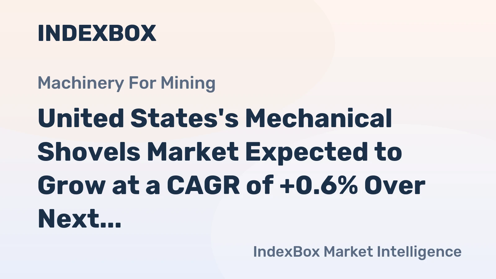 United States's Mechanical Shovels Market Expected to Grow at a CAGR of +0.6% Over Next Decade