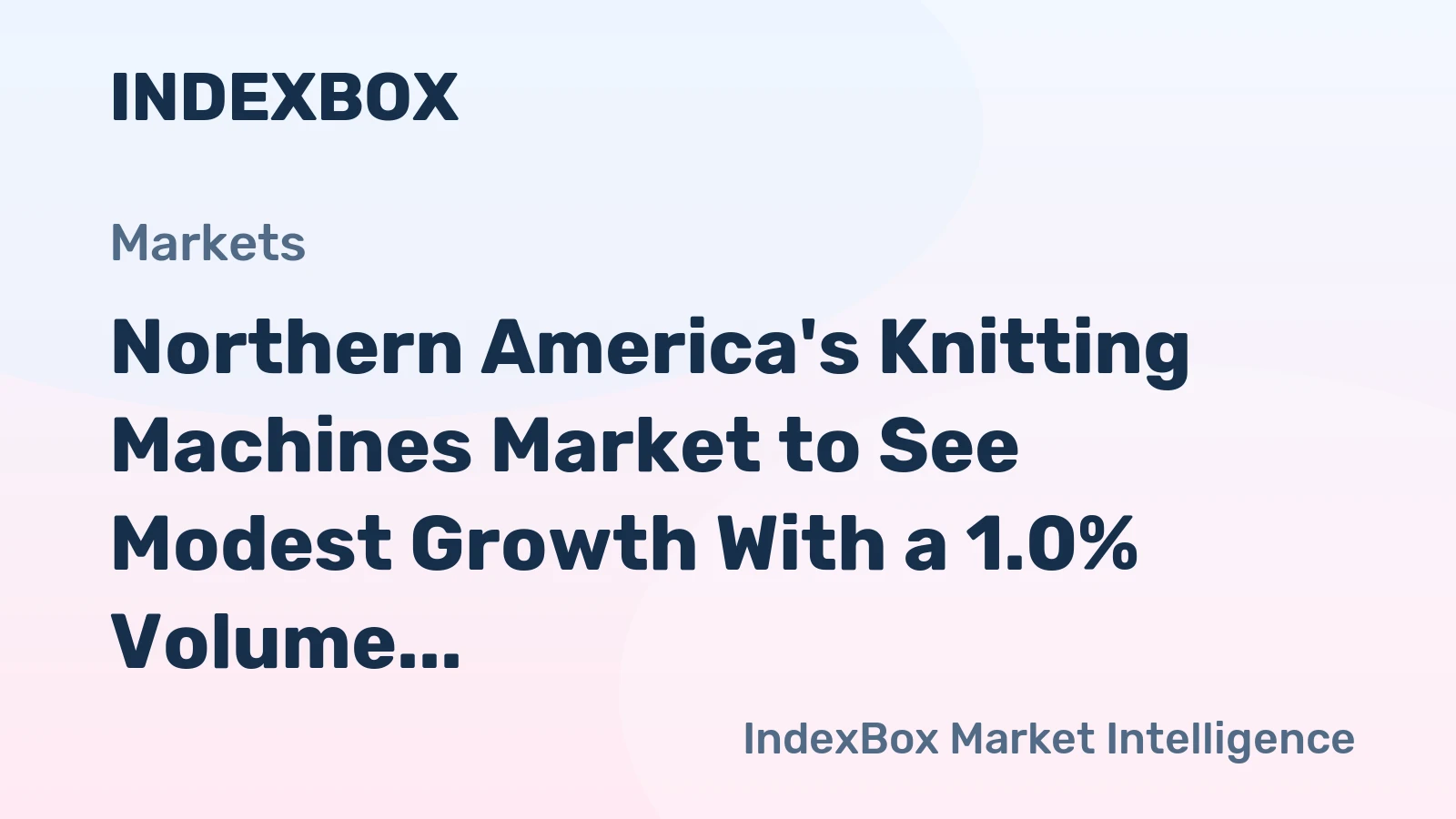 Northern America's Knitting Machines Market to See Modest Growth With a 1.0% Volume CAGR