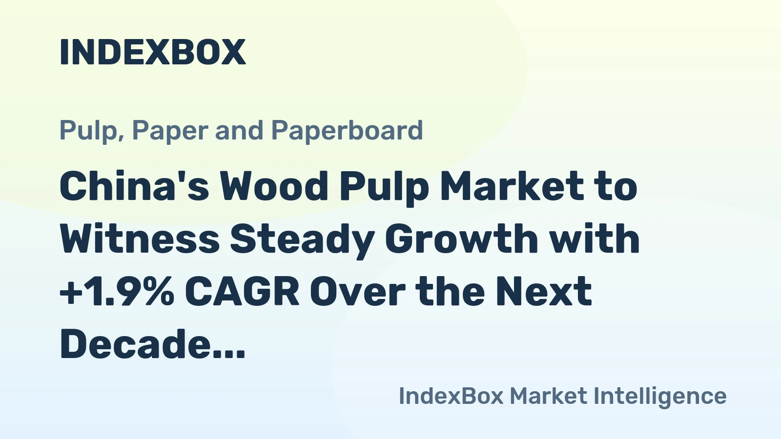 China's Wood Pulp Market to Witness Steady Growth with +1.9% CAGR Over the Next Decade