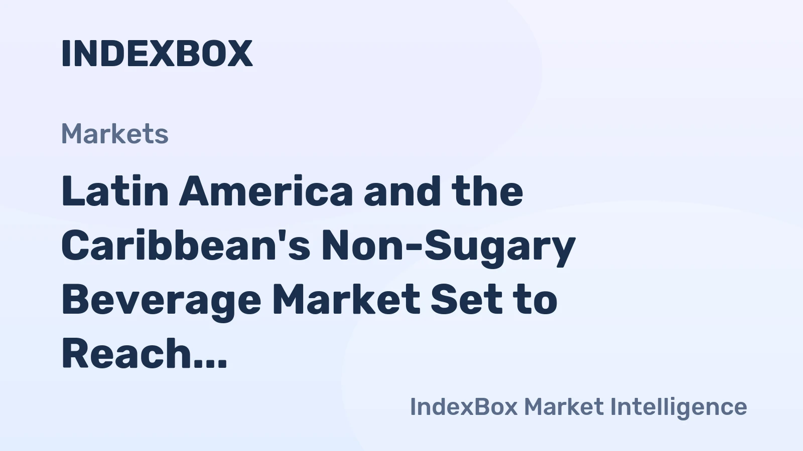 Latin America and the Caribbean's Non-Sugary Beverage Market Set to Reach 20 Billion Litres and $22 Billion in Value