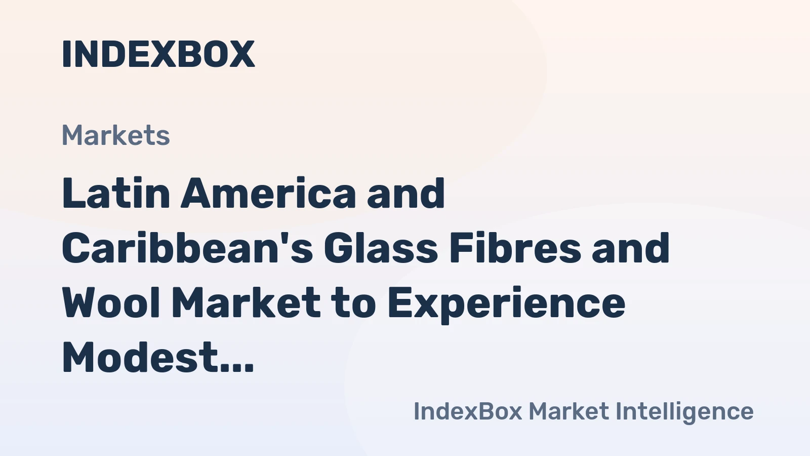 Latin America and Caribbean's Glass Fibres and Wool Market to Experience Modest Growth with a CAGR of +0.9% from 2024 to 2035