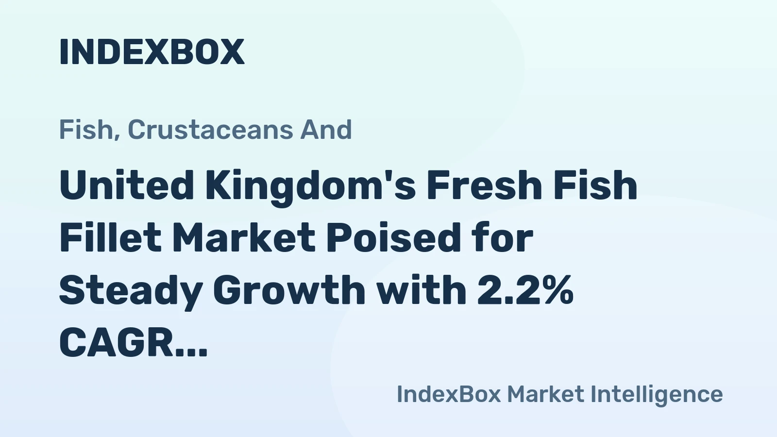United Kingdom's Fresh Fish Fillet Market Poised for Steady Growth with 2.2% CAGR in Value