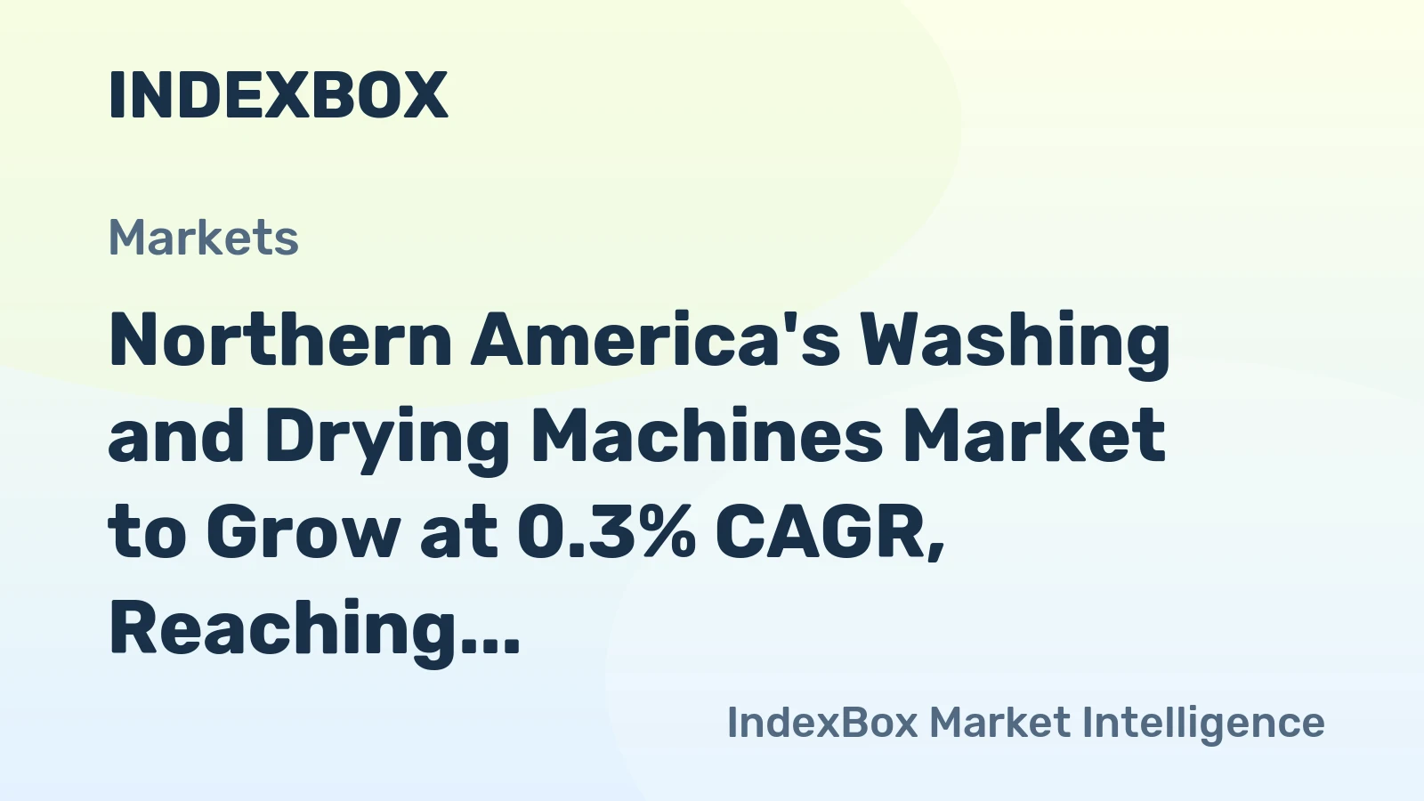 Northern America's Washing and Drying Machines Market to Grow at 0.3% CAGR, Reaching $4.9B by 2035