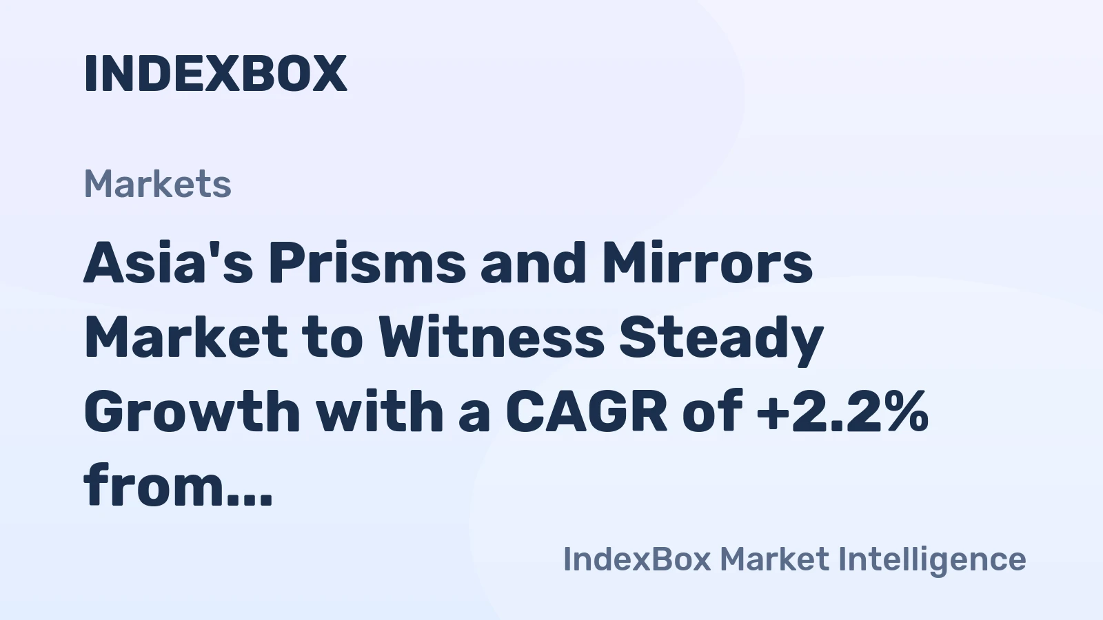 Asia's Prisms and Mirrors Market to Witness Steady Growth with a CAGR of +2.2% from 2024 to 2035