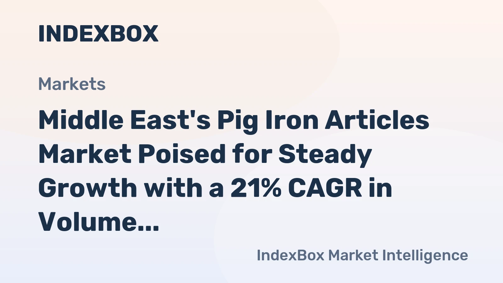 Middle East's Pig Iron Articles Market Poised for Steady Growth with a 21% CAGR in Volume