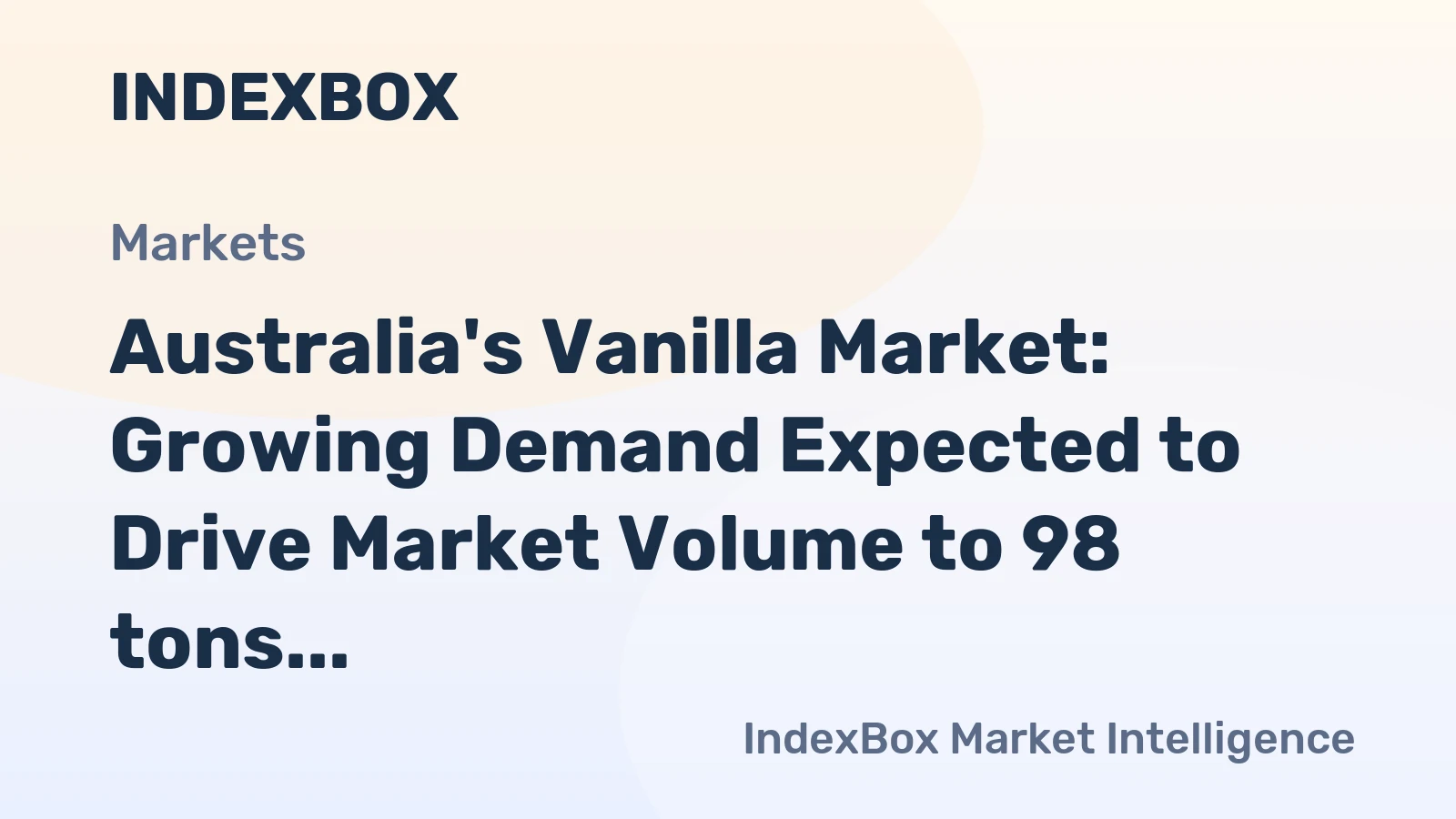 Australia's Vanilla Market: Growing Demand Expected to Drive Market Volume to 98 tons and Value to $6M by 2035