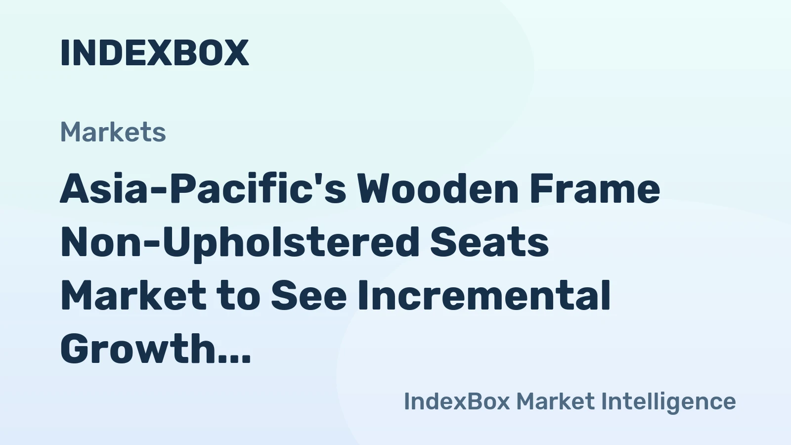 Asia-Pacific's Wooden Frame Non-Upholstered Seats Market to See Incremental Growth with CAGR of +1.4% by 2035