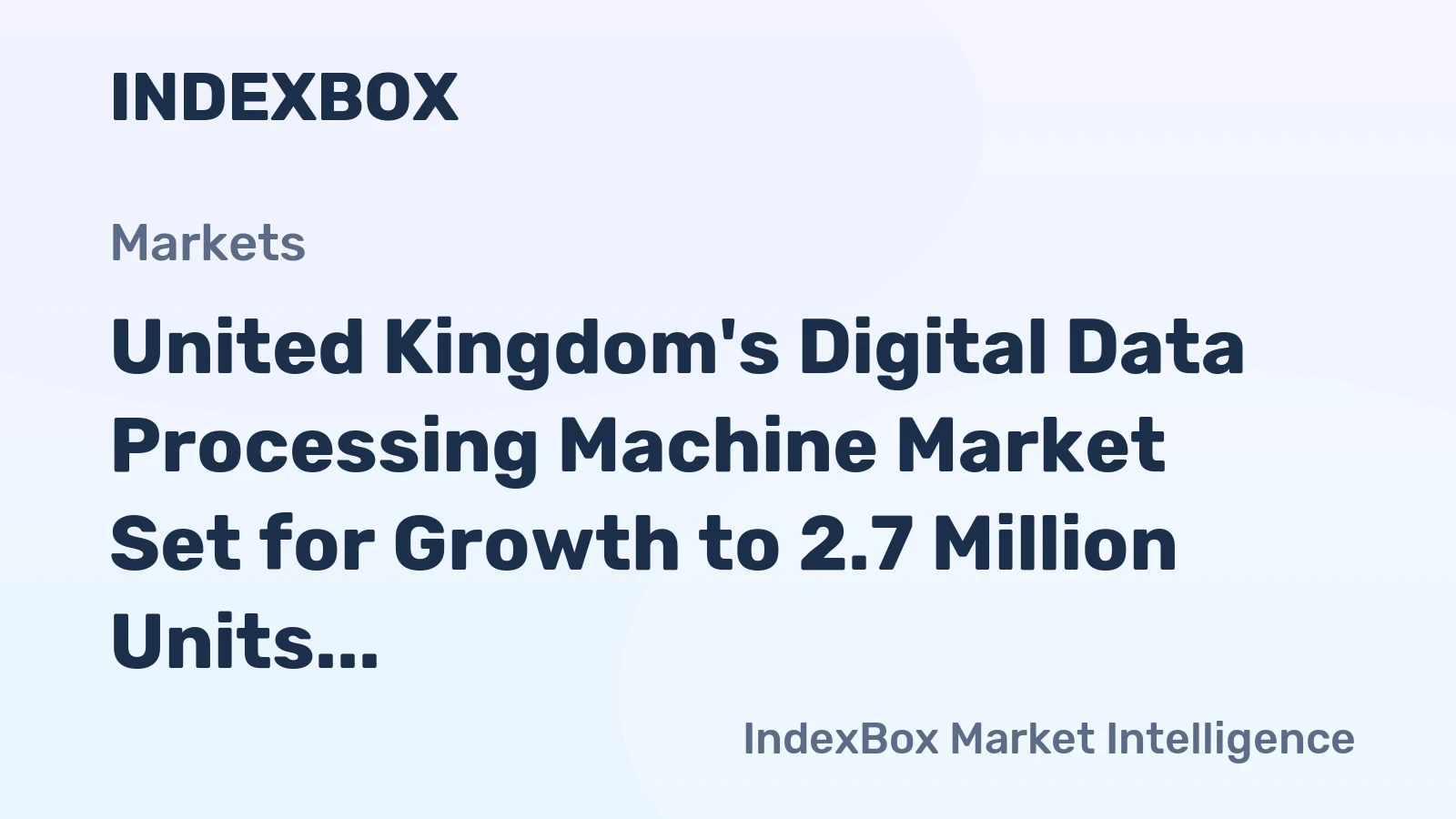 United Kingdom's Digital Data Processing Machine Market Set for Growth to 2.7 Million Units and $544 Million