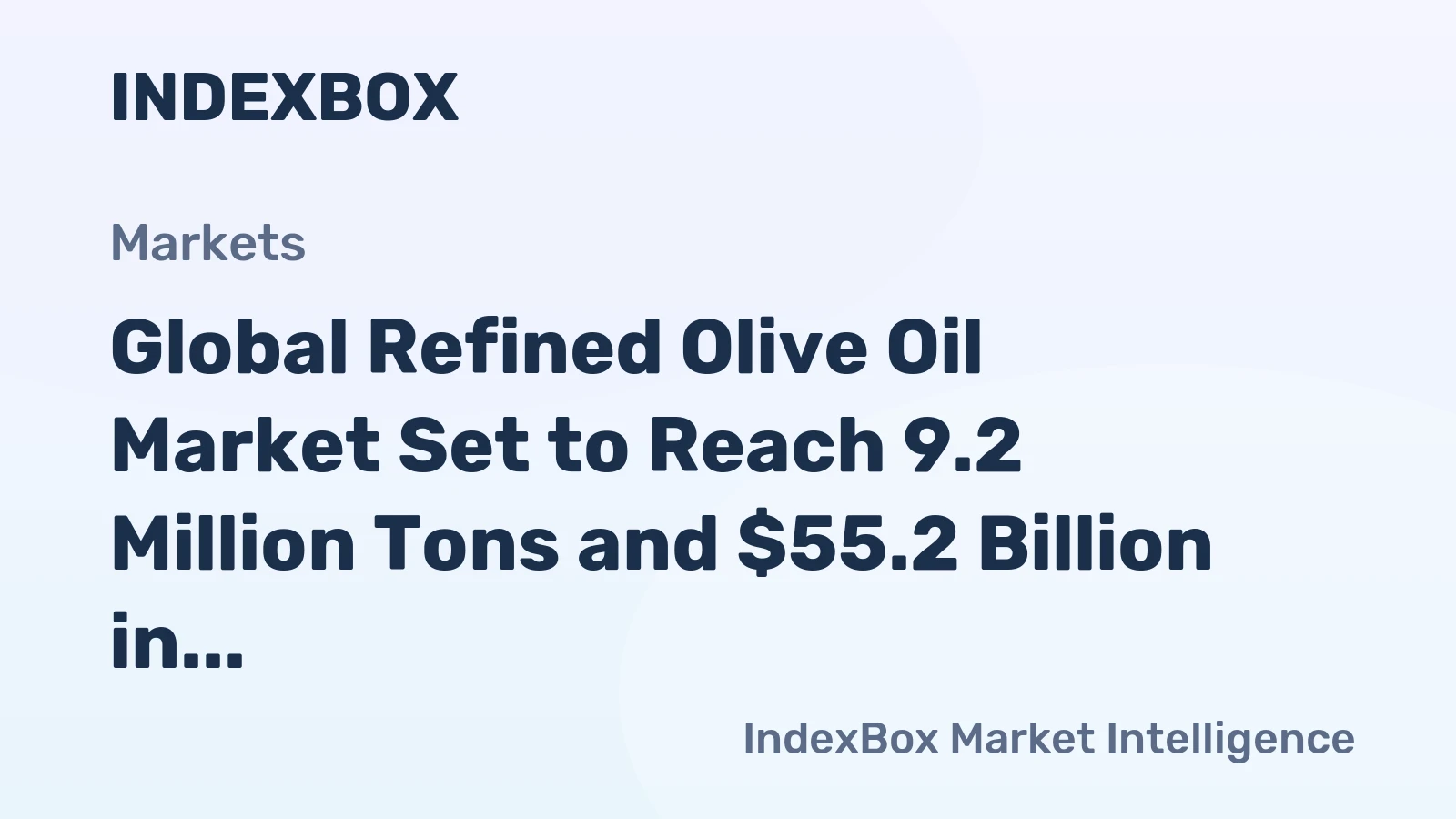 Global Refined Olive Oil Market Set to Reach 9.2 Million Tons and $55.2 Billion in Value
