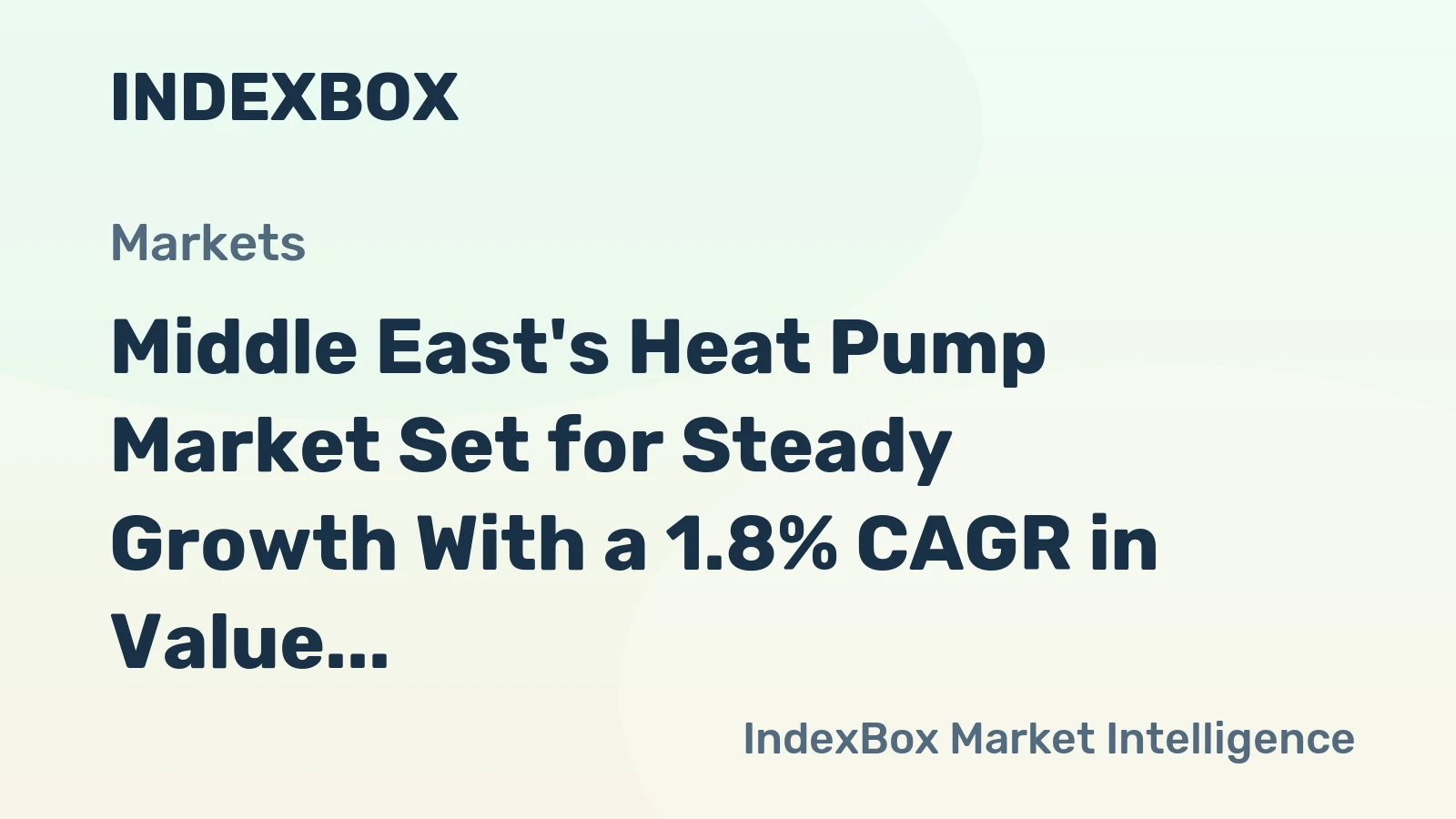 Middle East's Heat Pump Market Set for Steady Growth With a 1.8% CAGR in Value