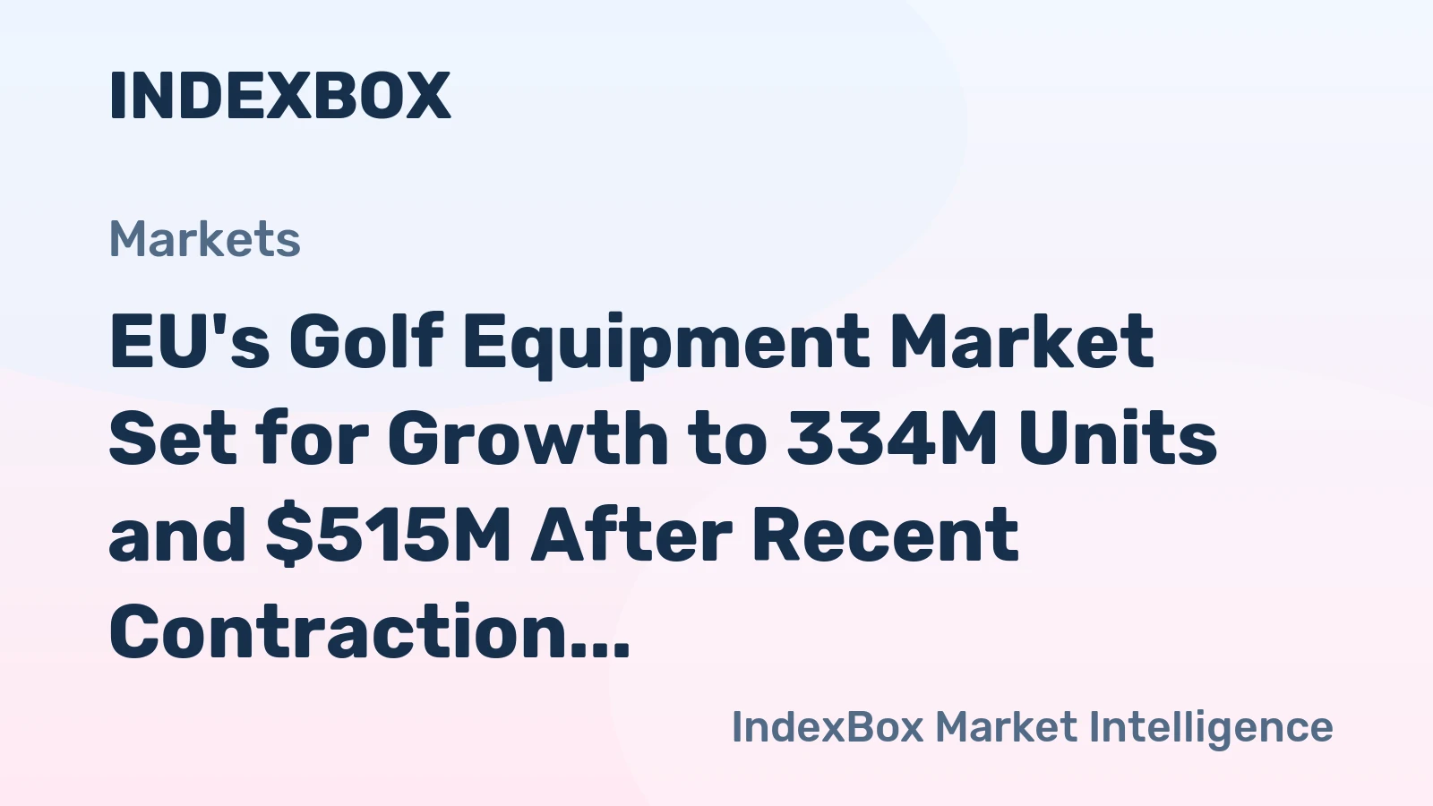 EU's Golf Equipment Market Set for Growth to 334M Units and $515M After Recent Contraction