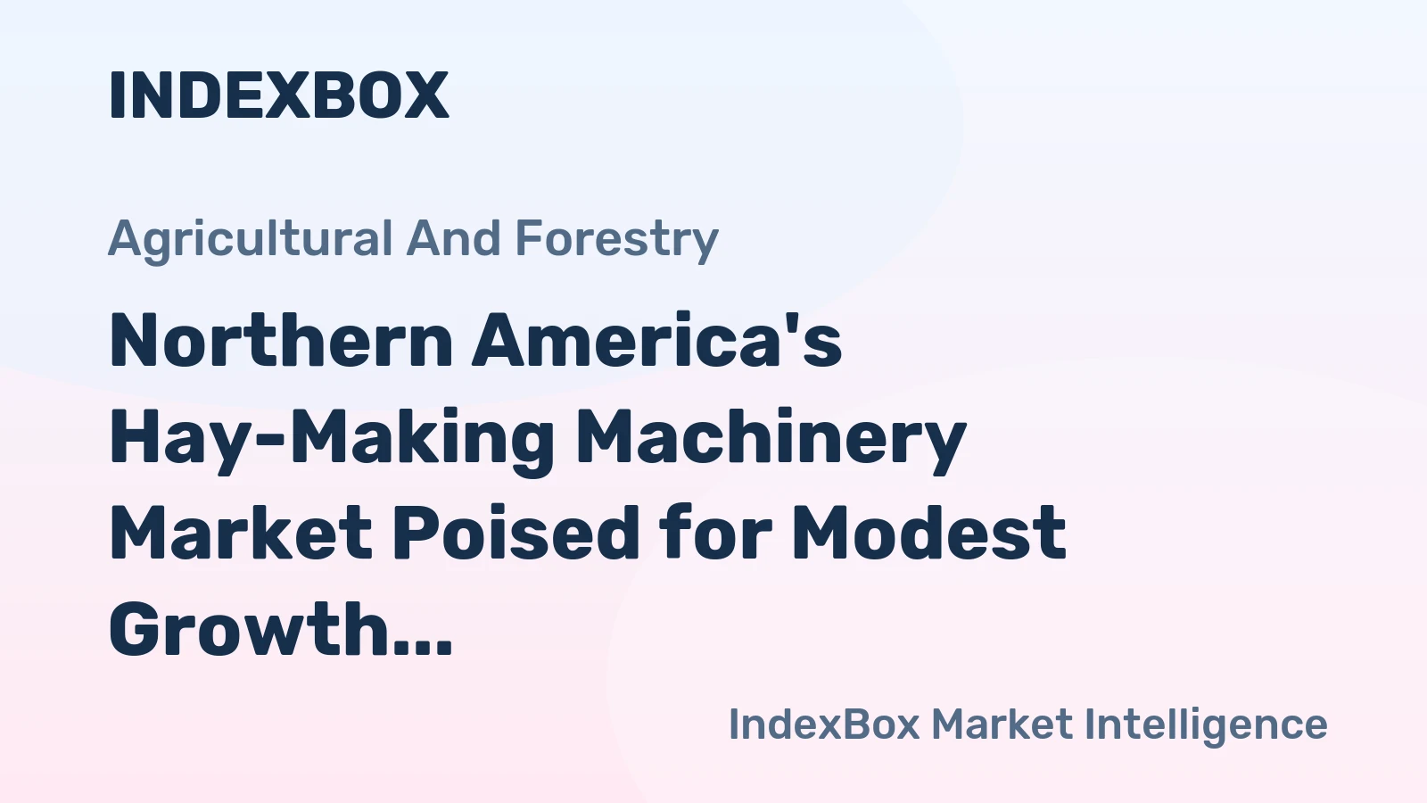 Northern America's Hay-Making Machinery Market Poised for Modest Growth With 1.2% CAGR